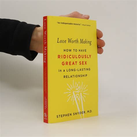 Love Worth Making How To Have Ridiculously Great Sex In A Long Lasting
