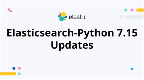 elasticsearch python 7 15 updates youtube