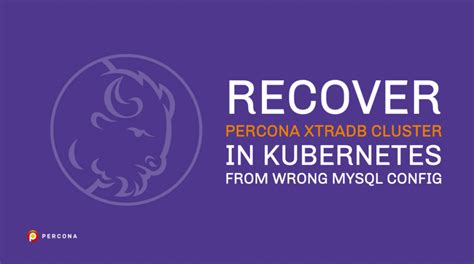 recover percona xtradb cluster in kubernetes from wrong mysql config