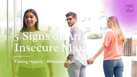 5 Signs Of An Insecure Man – Finding Happily