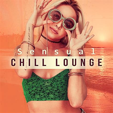 Sensual Chill Lounge Romantic Chill Out Sexy Dance Hot