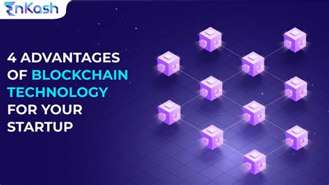 4 Advantages Of Blockchain Technology For Your Startup Enkash