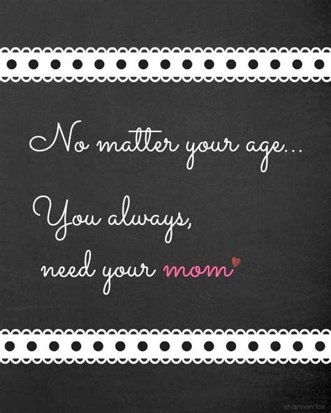 No Matter Your Age You Always Need Your Mom ~ God Is Heart Mom