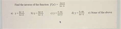 Solved Find The Inverse Of The Function F X 5x−42x 3 A