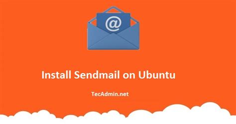 how to install sendmail on ubuntu 18 04 and 16 04 lts tecadmin