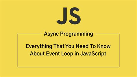 event loop and async programming in javascript noteworthy the
