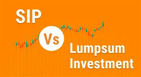 Difference Between Sip And Lump Sum Sip Vs Lumpsum