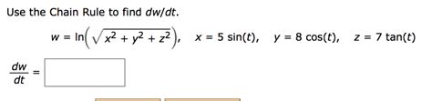 solved use the chain rule to find dw dt dt