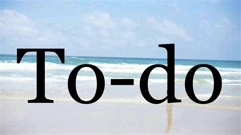 How To Pronounce To Do🌈🌈🌈🌈🌈🌈pronunciation Of To Do Youtube