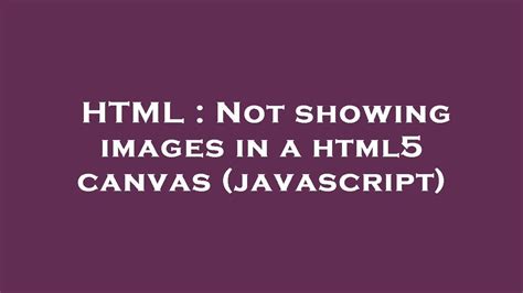 html not showing images in a html5 canvas javascript youtube