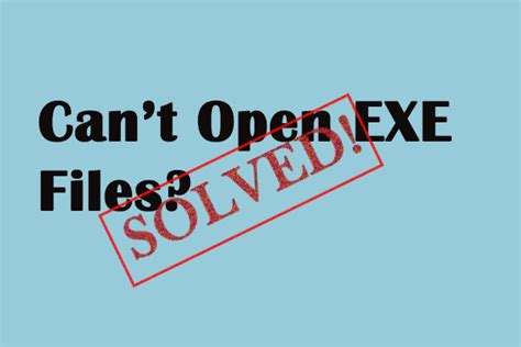 how to fix can t open exe files on windows 10 11 full guide