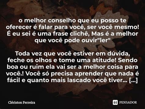 ⁠o Melhor Conselho Que Eu Posso Te Clériston Ferreira Pensador