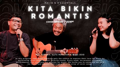 Maliq And Dessentials Kita Bikin Romantis Voks Cover Session Youtube