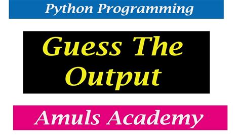 guess the output 05 python programs and answers youtube