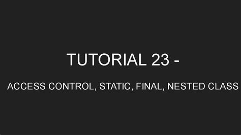 java programming tutorial 23 access control static final nested