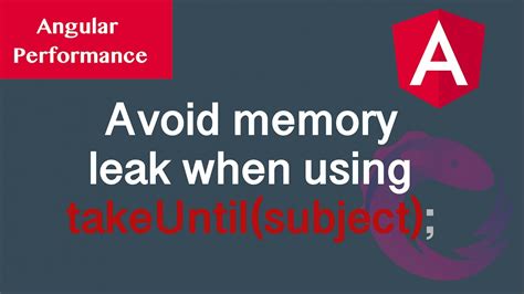 rxjs why takeuntil subject often leads to memory leaks and how to fix
