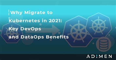 why migrate to kubernetes in 2021 key devops and dataops benefits adimen
