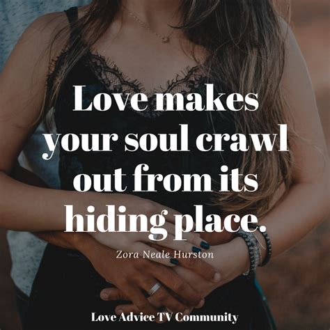 “love Makes Your Soul Crawl Out From Its Hiding Place ” Zora Neale