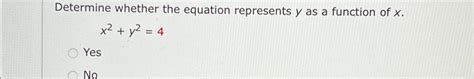 Solved Determine Whether The Equation Represents Y ﻿as A