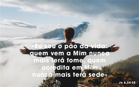 «eu Sou O Pão Da Vida Quem Vem A Mim Nunca Mais Terá Fome Quem