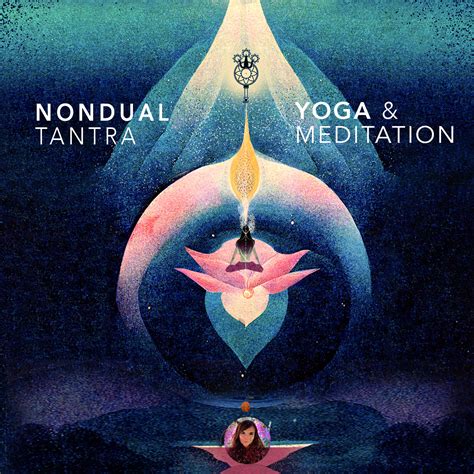 Nondual Tantra Yoga And Meditation Olga Weiss