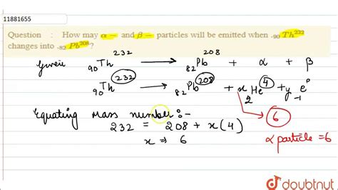 how may `alpha ` and `beta ` particles will be emitted when ` 90 th