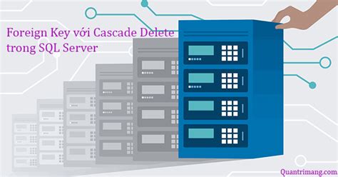 Foreign Key With Cascade Delete In Sql Server