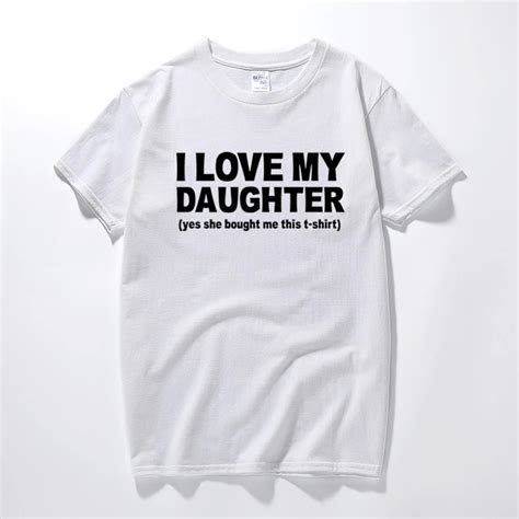 I Love My Daughter Funny Printed T Shirt T Shirt T Shirt Birthday Ts