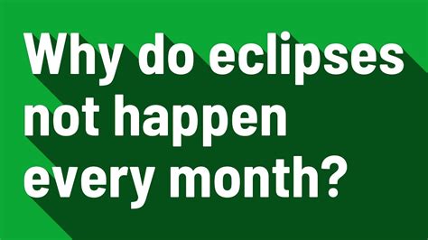 why do eclipses not happen every month youtube