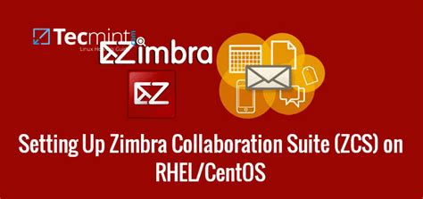 setting up zimbra collaboration suite zcs on rhel centos 7 8