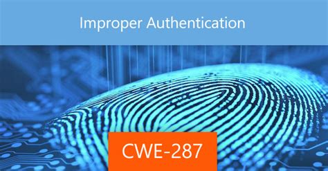 improper authentication vulnerability cwe 287 weakness exploitation