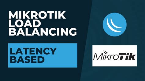 Mikrotik Load Balancing Latency Based Mikrotik Router Configuration