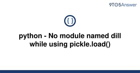 [solved] python no module named dill while using 9to5answer