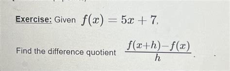 Solved Exercise Given F X 5x 7 Find The Difference
