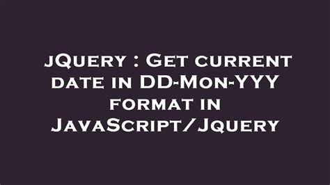 jquery get current date in dd mon yyy format in javascript jquery