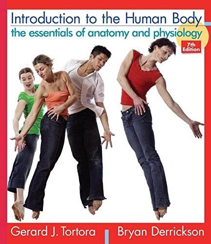 Introduction To The Human Body The Essentials Of Anatomy And