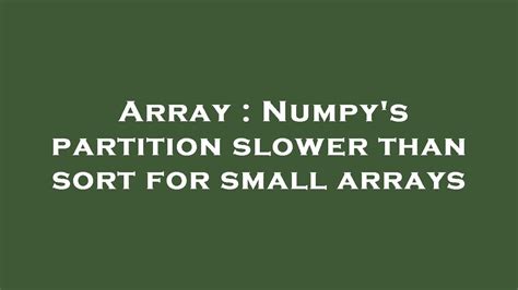 array numpy s partition slower than sort for small arrays youtube
