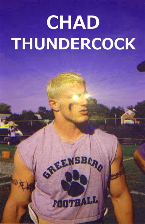 He Is Growing Stronger Chad Thundercock Know Your Meme