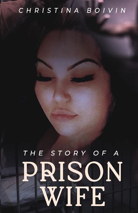 The Story Of A Prison Wife 9781738041404 Boivin Ms