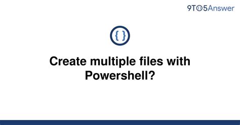 [solved] create multiple files with powershell 9to5answer