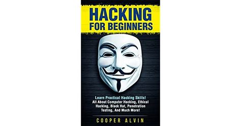 hacking for beginners learn practical hacking skills all about