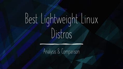 best lightweight linux distros comparison and analysis embedded