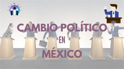 🔵 Transición Política En MÉxico Para La Clase De Historia De México En