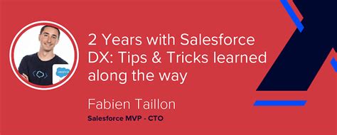 two years with salesforce dx tips and tricks