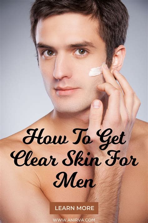 How To Get Clear Skin For Men Clear Skin Men Clear Skin Mens Skin Care