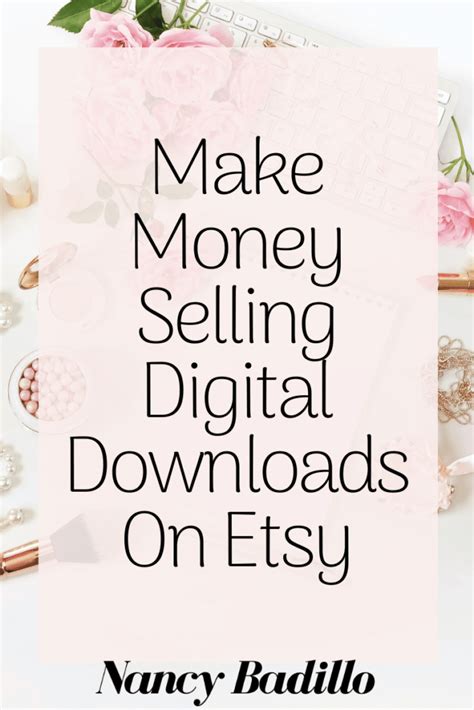 Make Money Selling Digital Downloads On Etsy Nancy Badillo