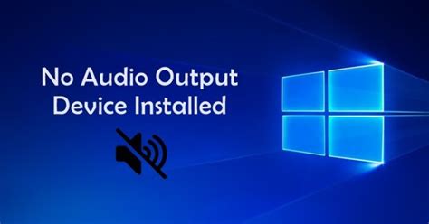 batteries how to fix no audio output device installed error in windows 10