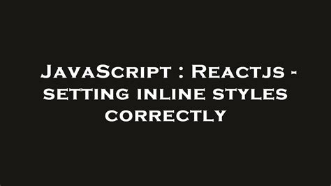 javascript reactjs setting inline styles correctly youtube