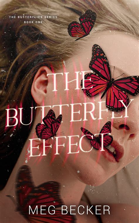 The Butterfly Effect The Butterflies 1 By Meg Becker Goodreads