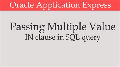 passing multiple value in in clause in sql query with oracle apex youtube